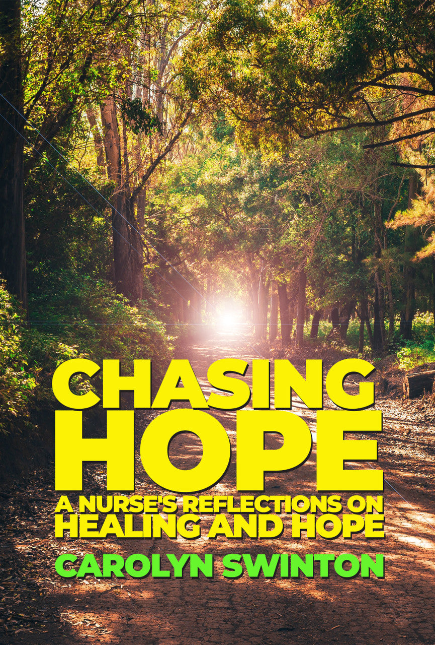 Chasing Hope: A Nurse's Reflections On Healing And Hope – Dorrance Bookstore