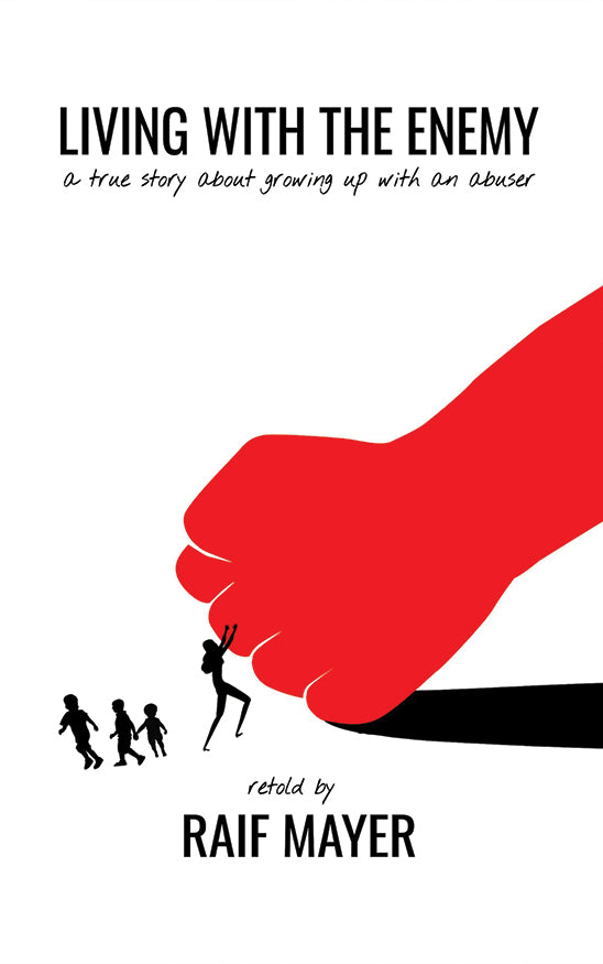 Living with the Enemy: A True Story about Growing Up with an Abuser ...