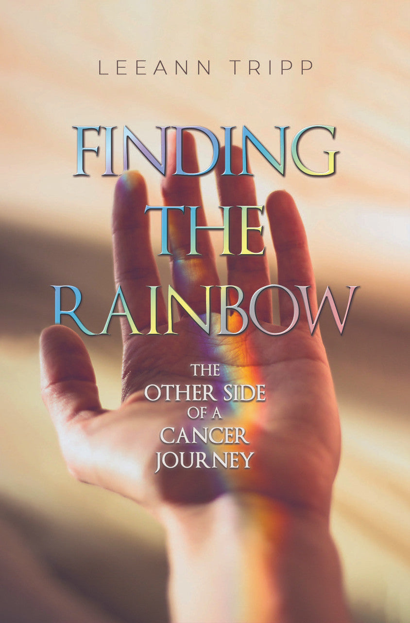 Finding The Rainbow: The Other Side Of A Cancer Journey – Dorrance Bookstore