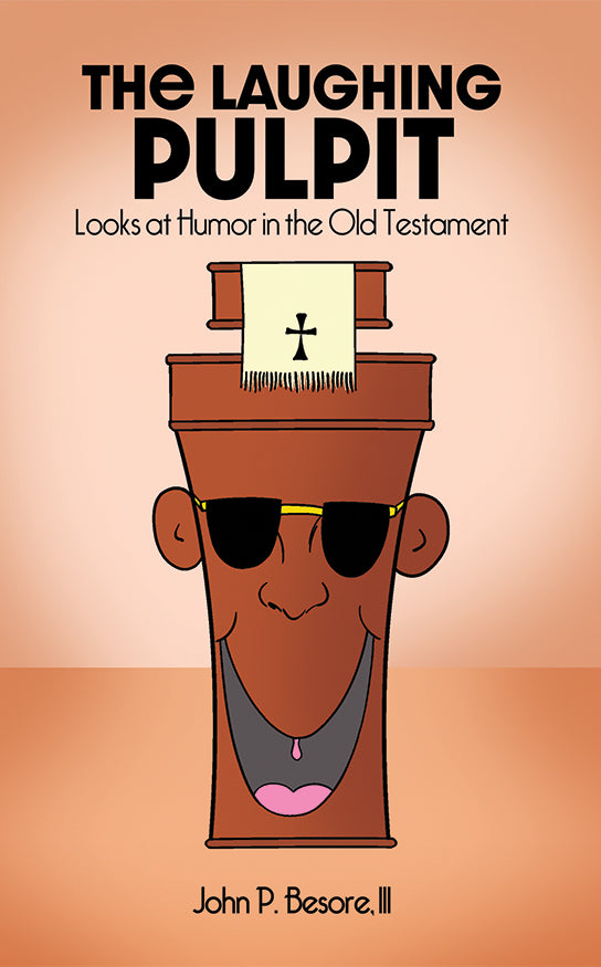 The Laughing Pulpit: Looks at Humor in the Old Testament – Dorrance ...