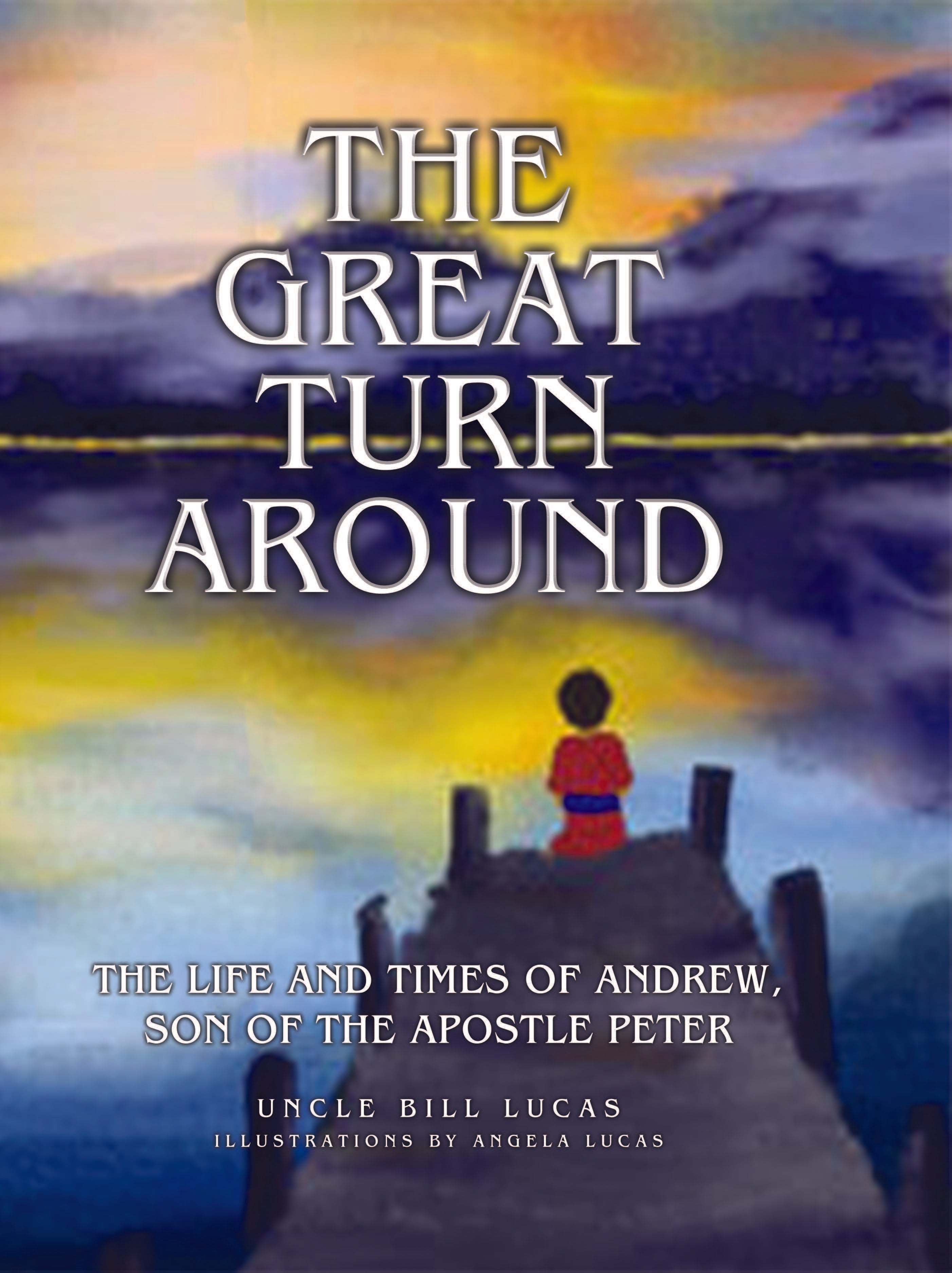 The Great Turn Around: The Life And Times Of Andrew, Son Of The Apostl ...