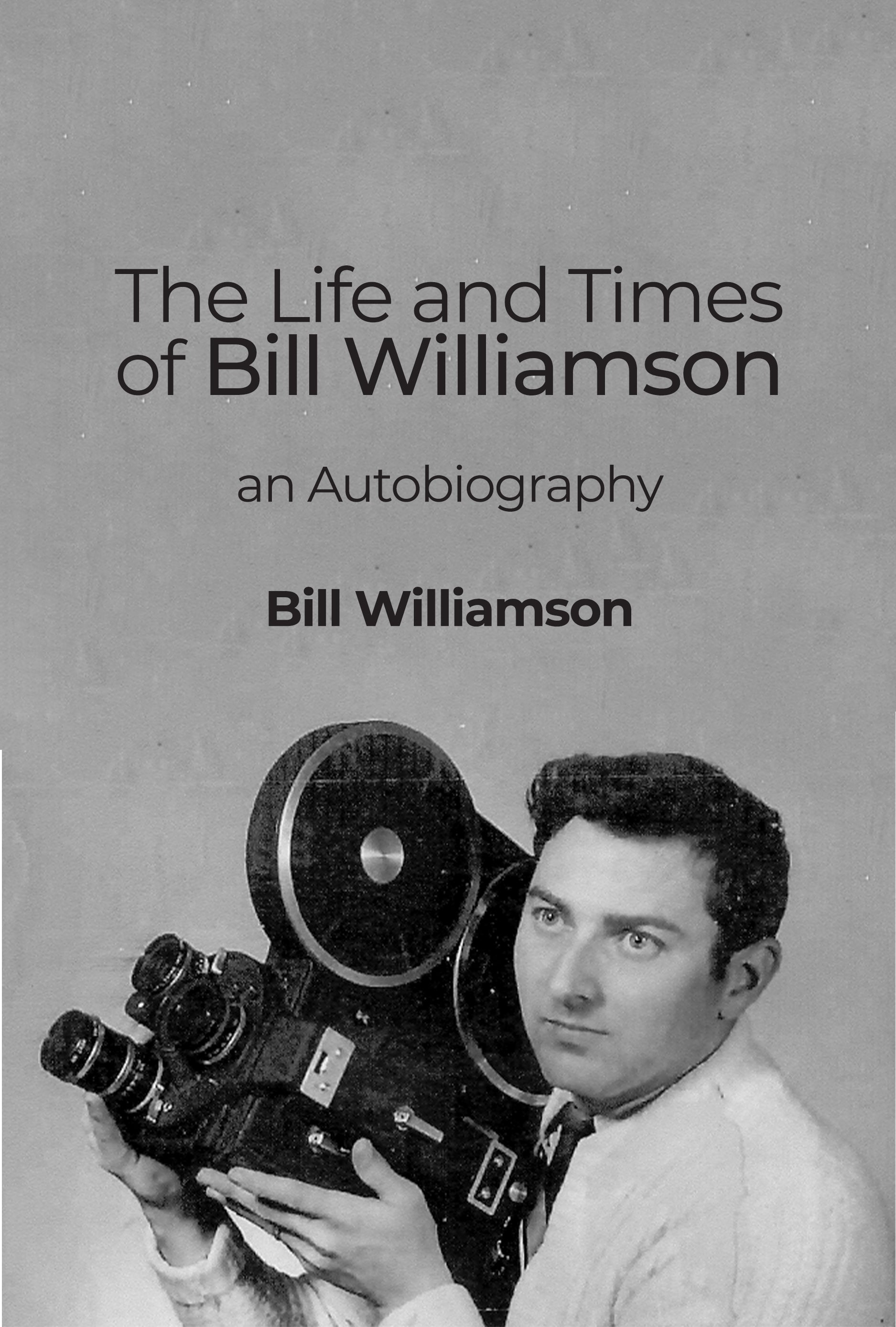 The Life and Times of Bill Williamson: an Autobiography – Dorrance ...