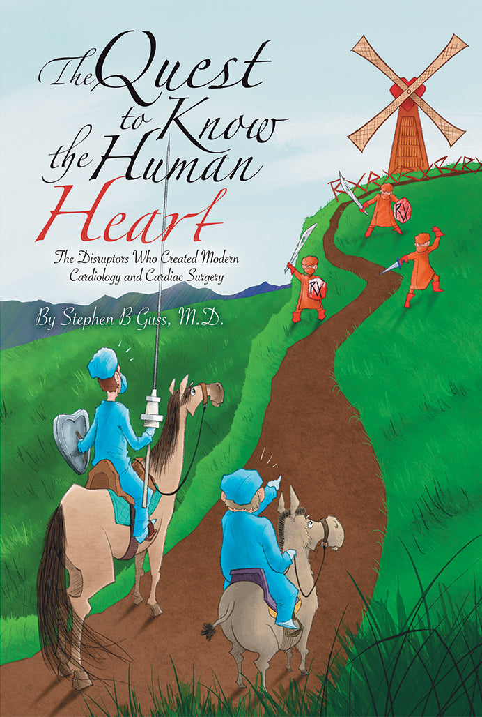 The Quest to Know the Human Heart: The Disruptors Who Created Modern C ...