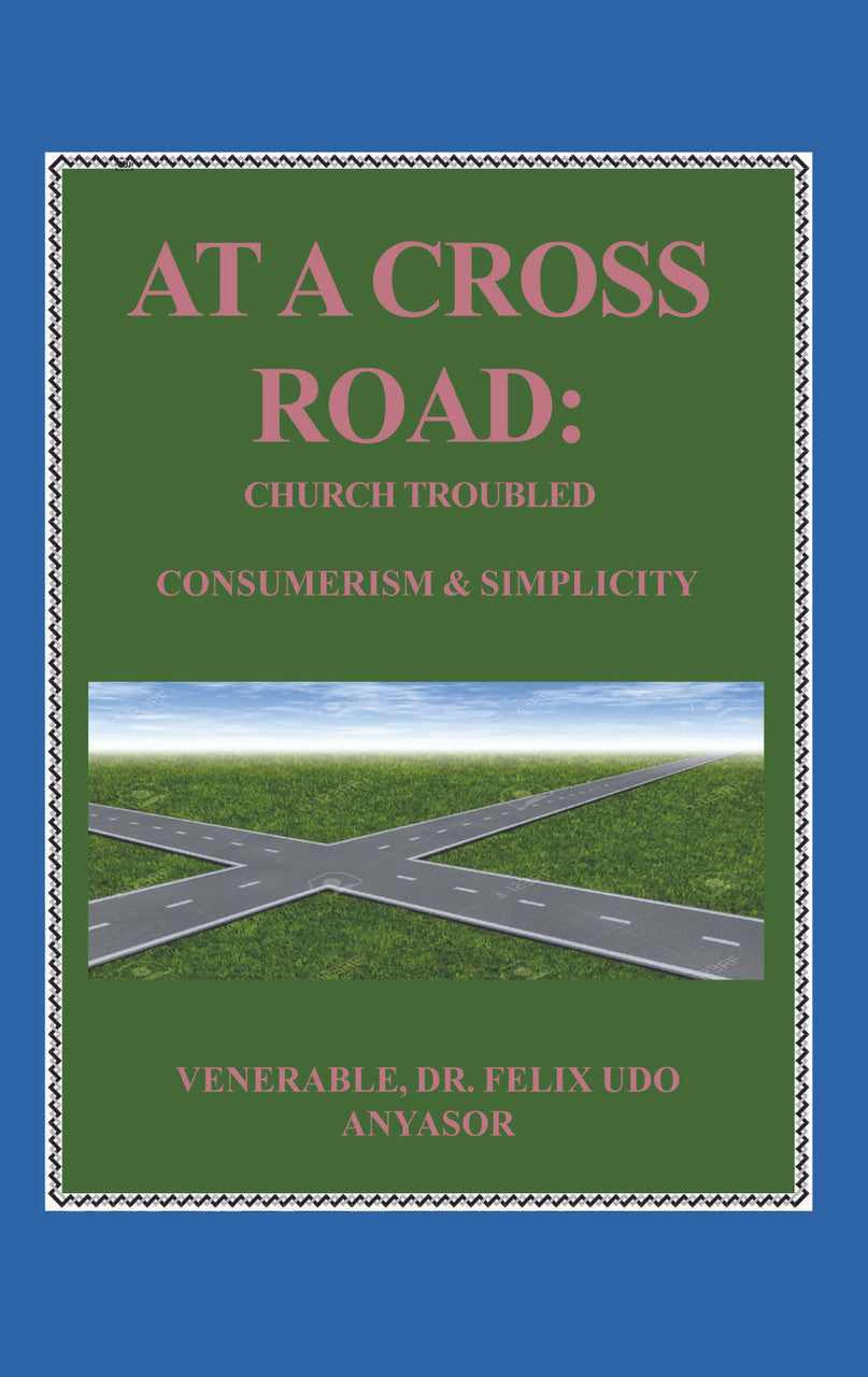 At A Cross Road: Church Troubled: Consumerism & Simplicity – Dorrance ...