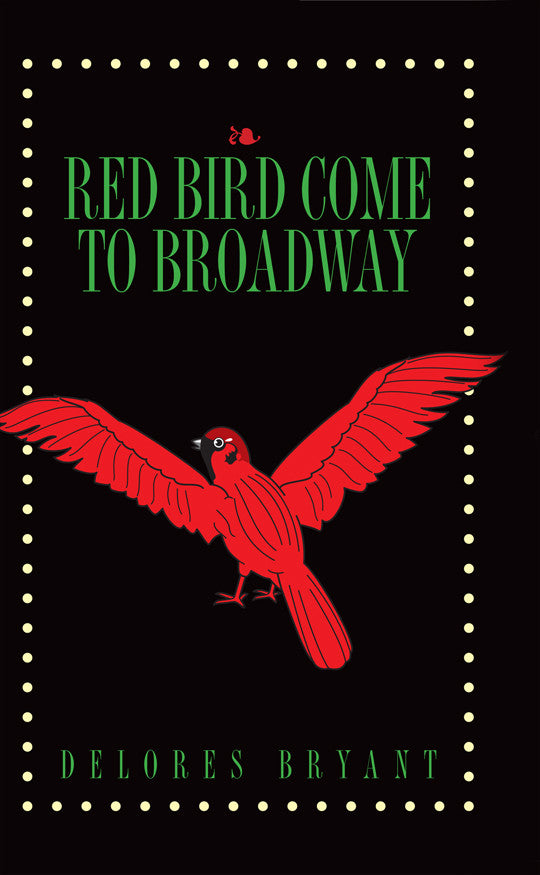 Red Bird Come To Broadway: Book One – Dorrance Bookstore