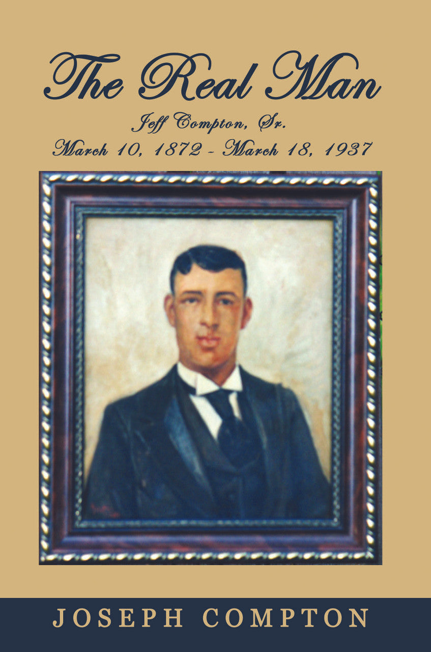 The Real Man: Jeff Compton, Sr. March 10, 1872 - March 18, 1937 ...