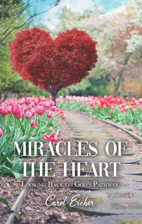 Miracles Of The Heart: Looking Back On God's Pathway – Dorrance Bookstore