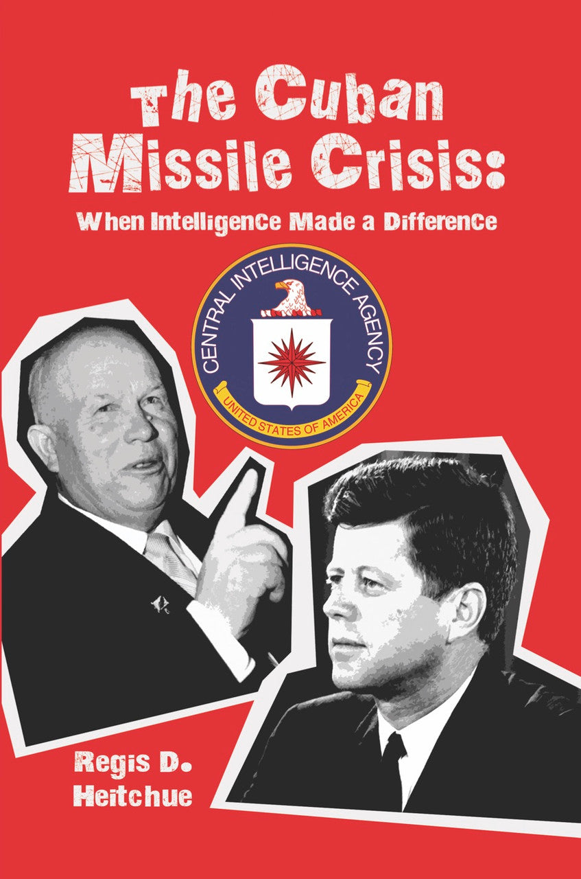The Cuban Missile Crisis: When Intelligence Made A Difference ...