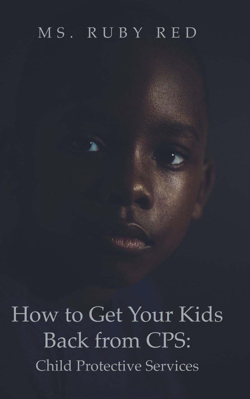 How To Get Your Kids Back From Cps: Child Protective Services ...