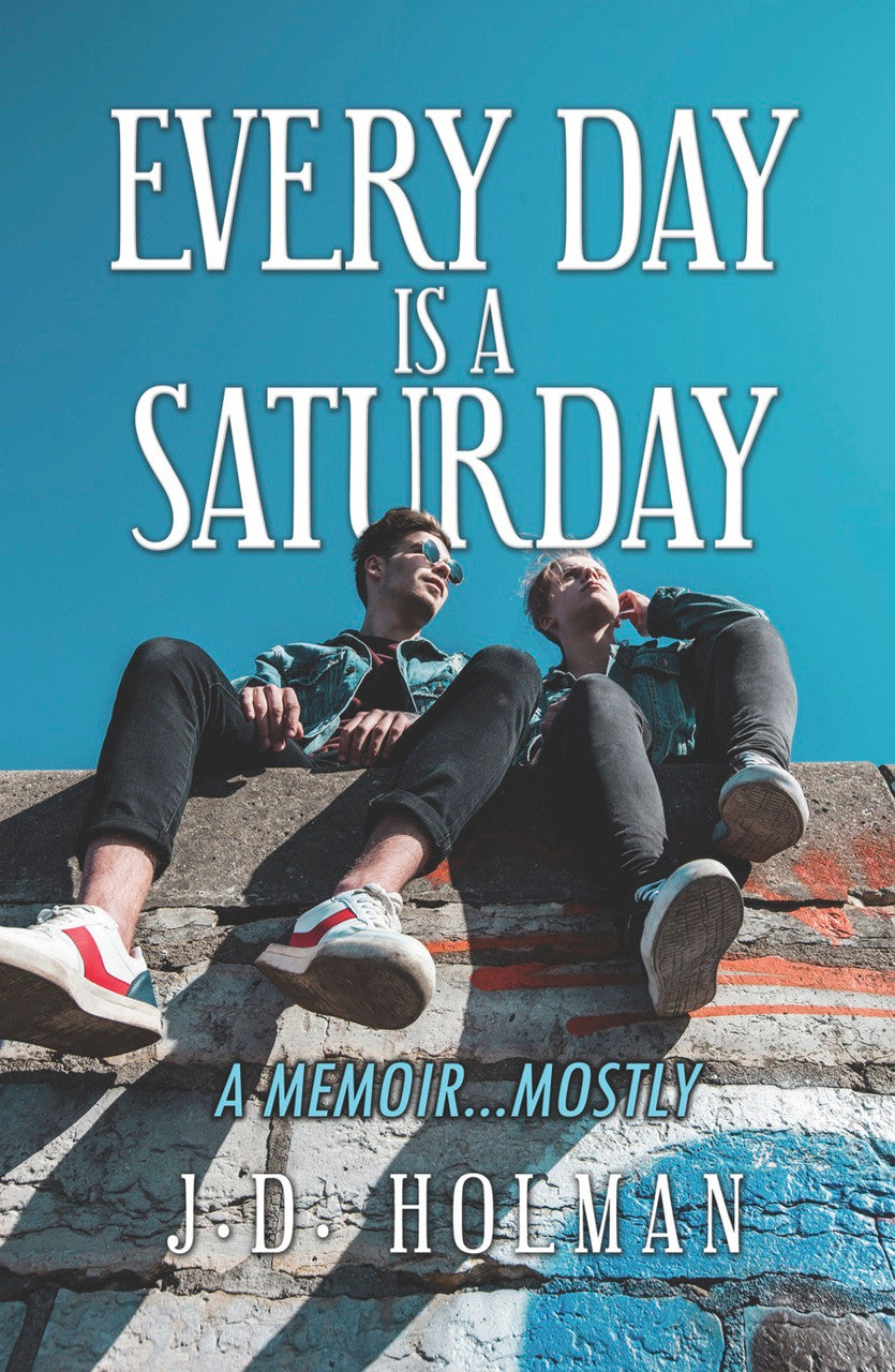 Every Day Is A Saturday – Dorrance Bookstore