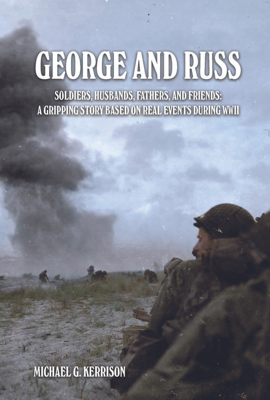George And Russ: Soldiers, Husbands, Fathers, And Friends: A Gripping ...