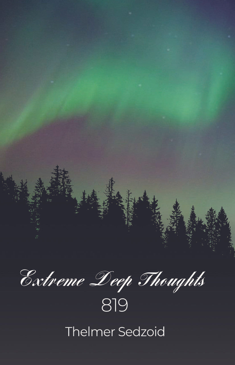 Extreme Deep Thoughts 819 – Dorrance Bookstore