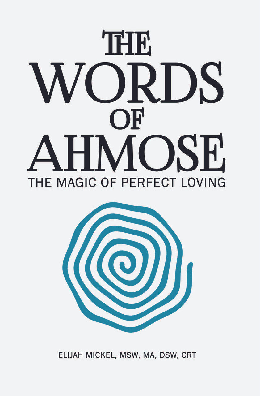 The Words Of Ahmose: The Magic Of Perfect Loving – Dorrance Bookstore
