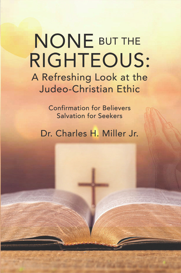 None But The Righteous: A Refreshing Look At The Judeo-Christian Ethic ...