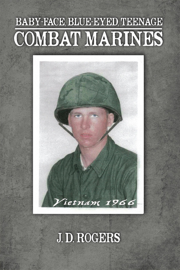 Bay-Face, Blue-Eyes, Teenage Combat Marines – Dorrance Bookstore