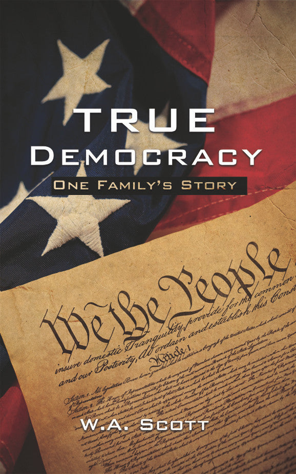 True Democracy: One Family's Story – Dorrance Bookstore