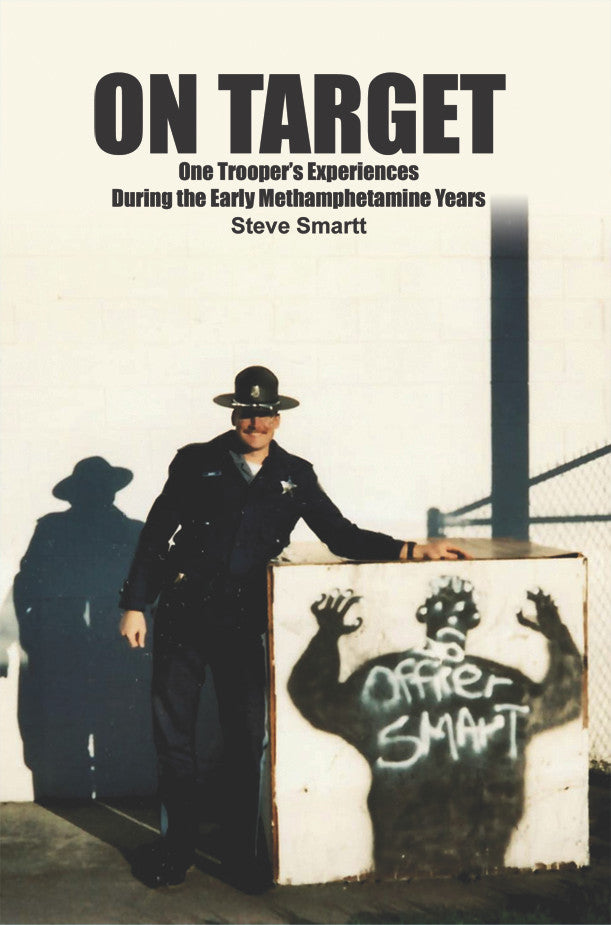 On Target: One Trooper's Experiences During The Early Methamphetamine ...