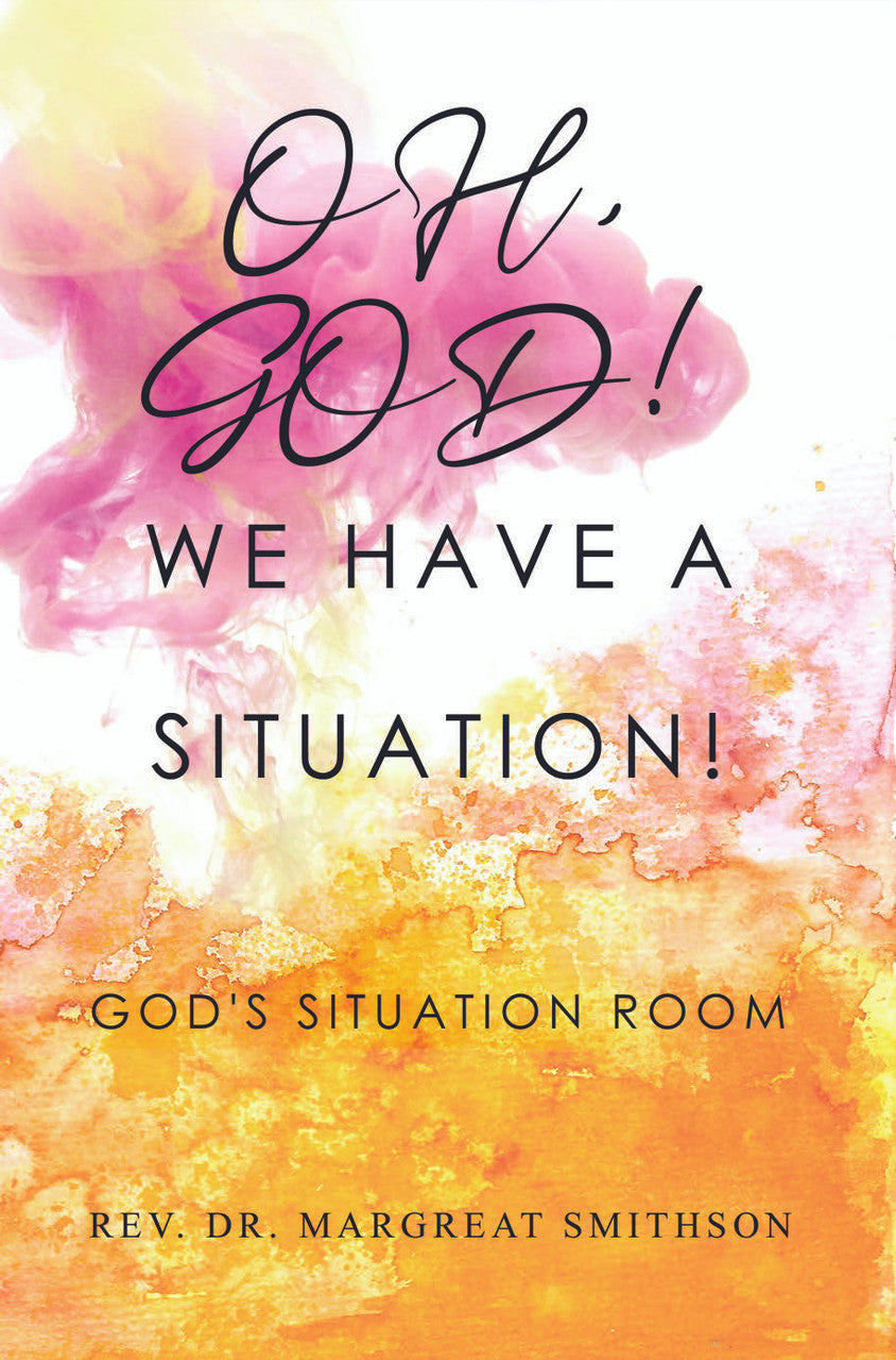 Oh, God! We Have A Situation!: God's Situation Room – Dorrance Bookstore