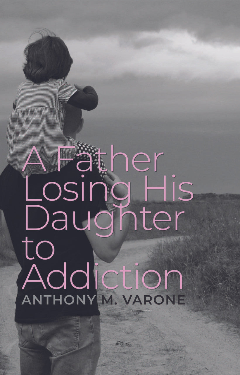 A Father Losing His Daughter To Addiction – Dorrance Bookstore