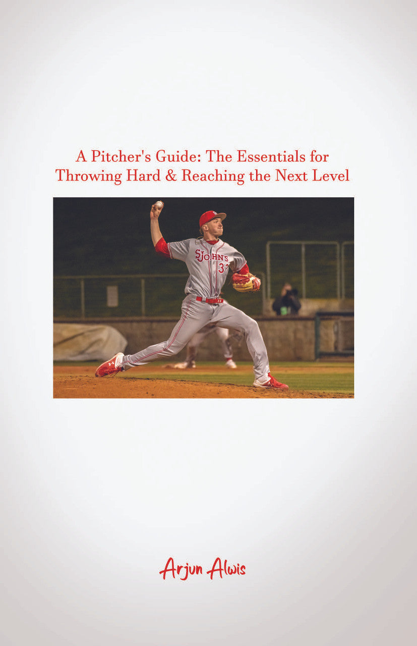 A Pitcher's Guide: The Essentials For Throwing Hard & Reaching The Nex ...