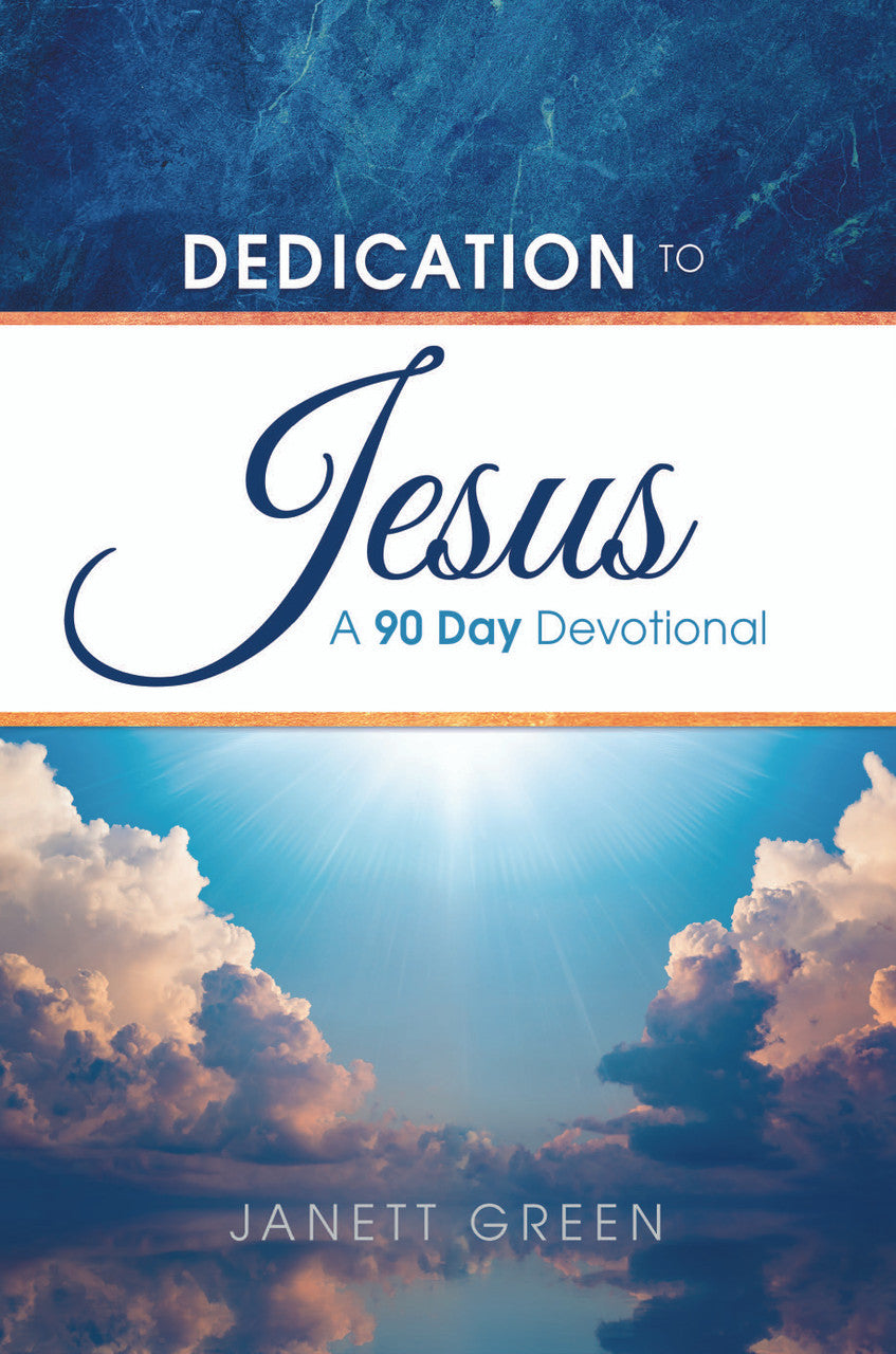 Dedication To Jesus: A 90 Day Devotional – Dorrance Bookstore