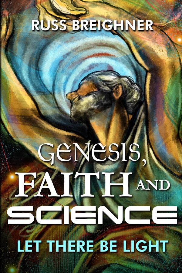 Genesis, Faith And Science: Let There Be Light – Dorrance Bookstore