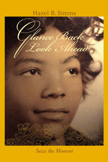 Glance Back, Look Ahead: Seize The Moment – Dorrance Bookstore