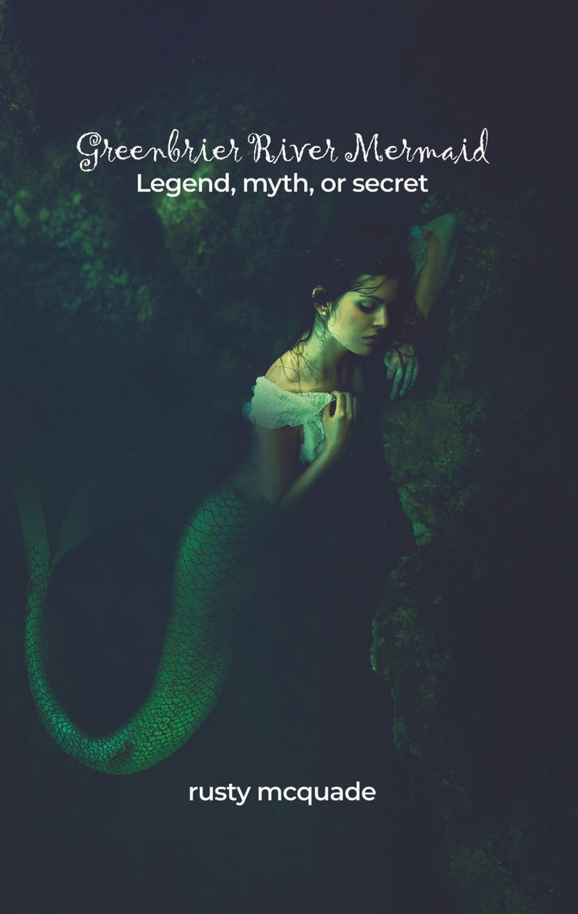 Greenbrier River Mermaid: Legend, Myth, Or Secret – Dorrance Bookstore