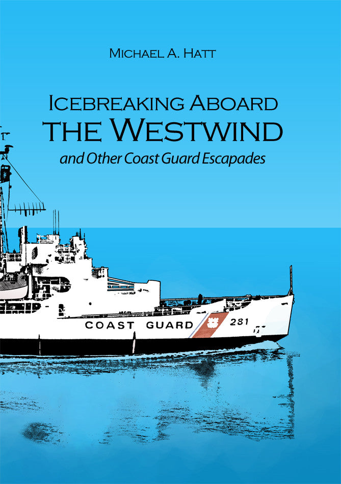 Icebreaking Aboard The Westwind And Other Coast Guard Escapades ...