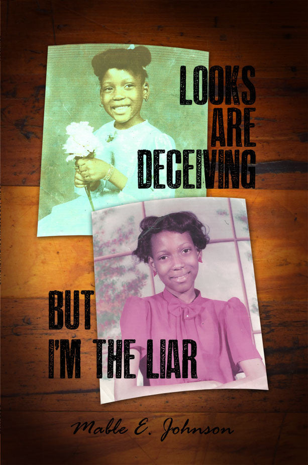 Looks Are Deceiving Looks Are Deceiving But I'M The Liar – Dorrance ...