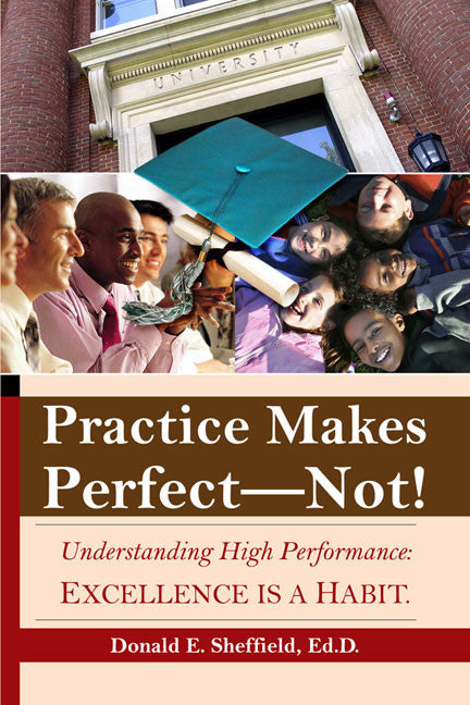 Practice Makes Perfect... Not! Excellence Is A Habit – Dorrance Bookstore