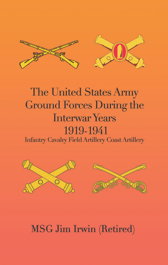 The United States Army Ground Forces During The Interwar Years 1919-19 ...
