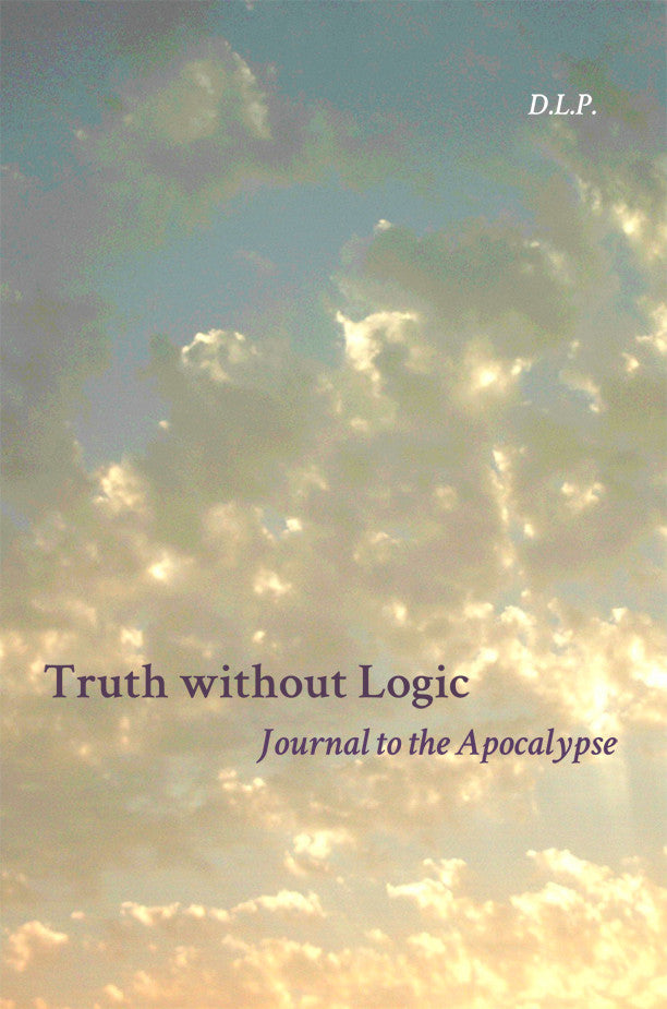 Truth Without Logic: Journal To The Apocalypse – Dorrance Bookstore
